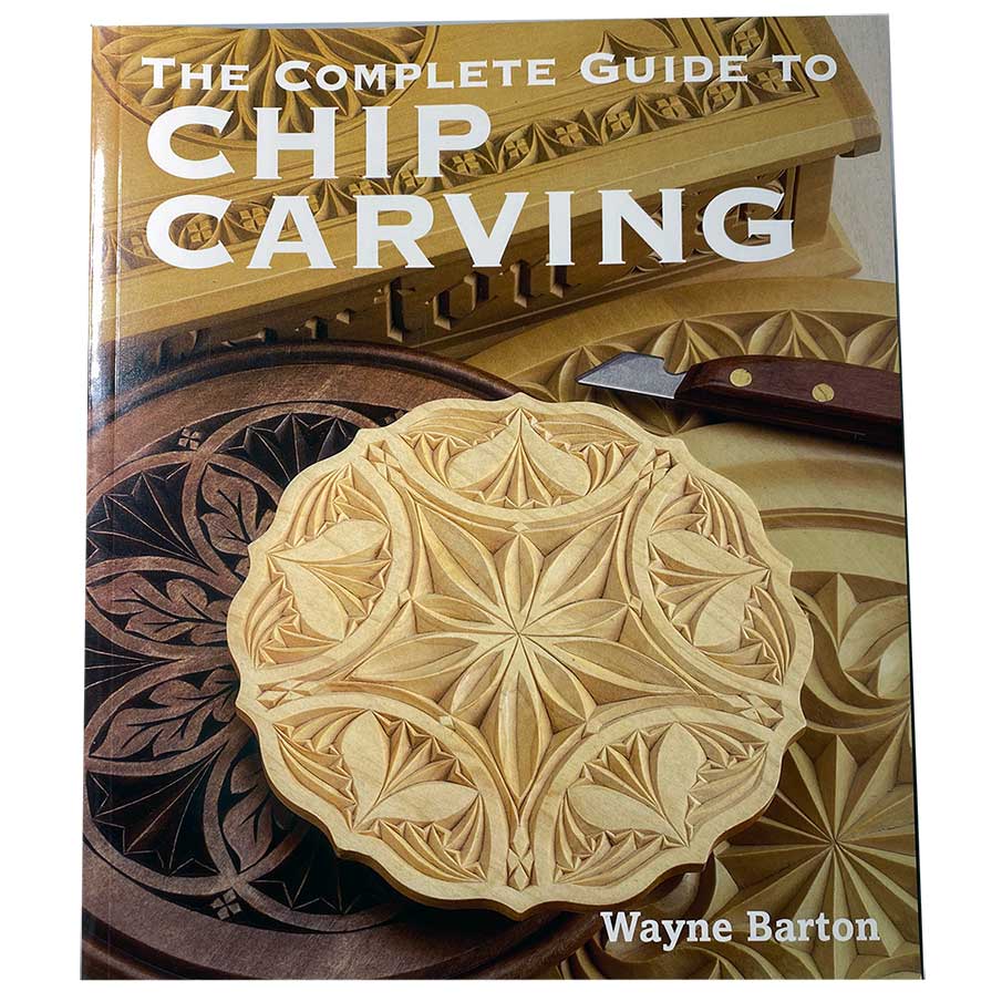 The Complete Guide to Chip Carving by Wayne Barton | Wayne Barton's ...